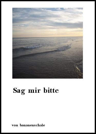 Gedichte: Sag mir bitte von bananenschale Gedichte: Sag mir bitte von bananenschale