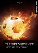 Gedichte: Treffer versenkt - nicht nur beim Fußball von Darkjuls